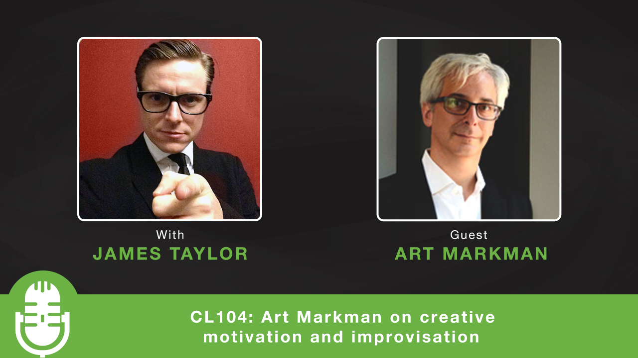 CL104: Art Markman on creative motivation and improvisation - James Taylor