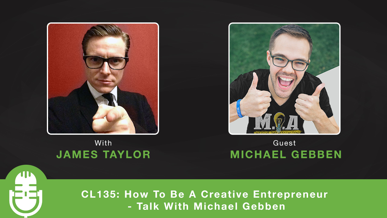 CL135: How To Be A Creative Entrepreneur - Talk With Michael Gebben ...