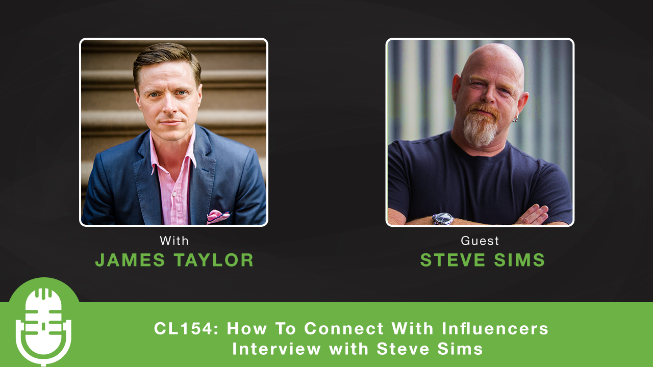 CL154: How To Connect With Influencers - Interview with Steve Sims ...