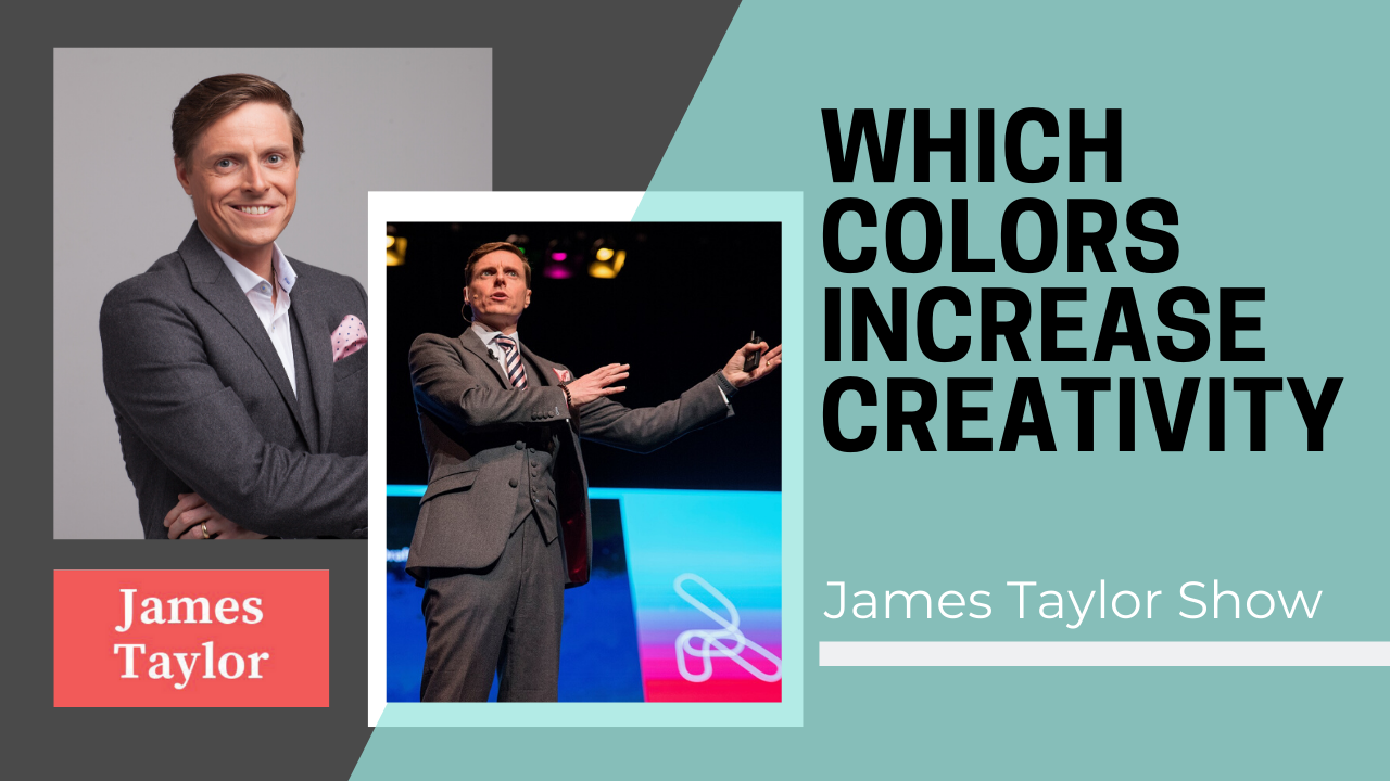 Which Colors Increase Creativity?- James Taylor Creativity